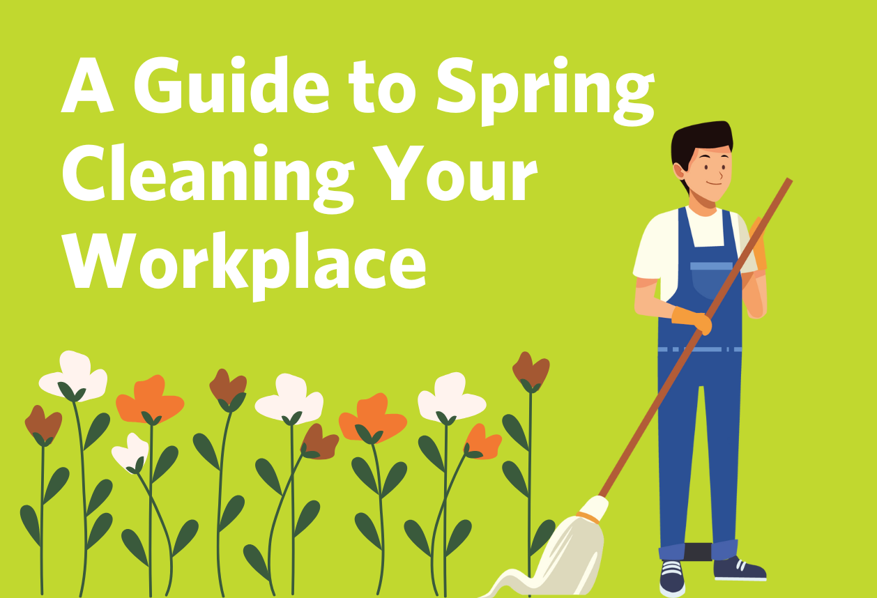 A Guide to Spring Cleaning Your Workplace
